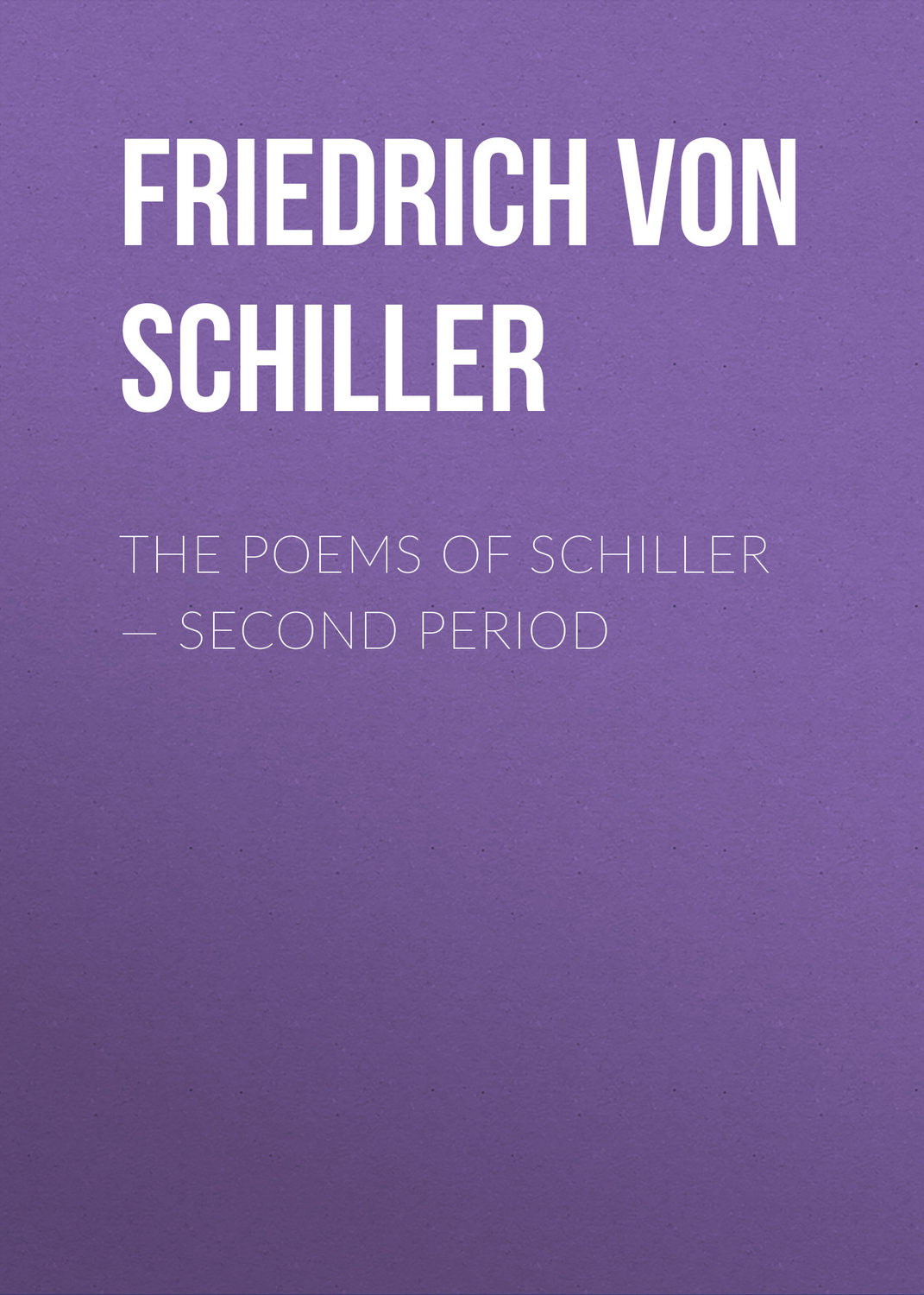 Friedrich Schiller, The Poems of Schiller – Second period – download ...